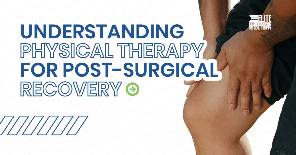 Understanding Physical Therapy for Post-Surgical Recovery - Elite ...
