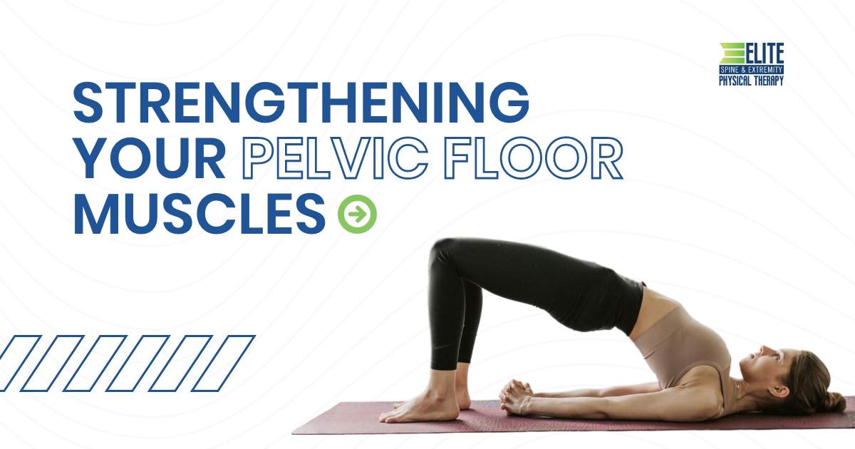 Strengthening Your Pelvic Floor Muscles - Elite Physical Therapy